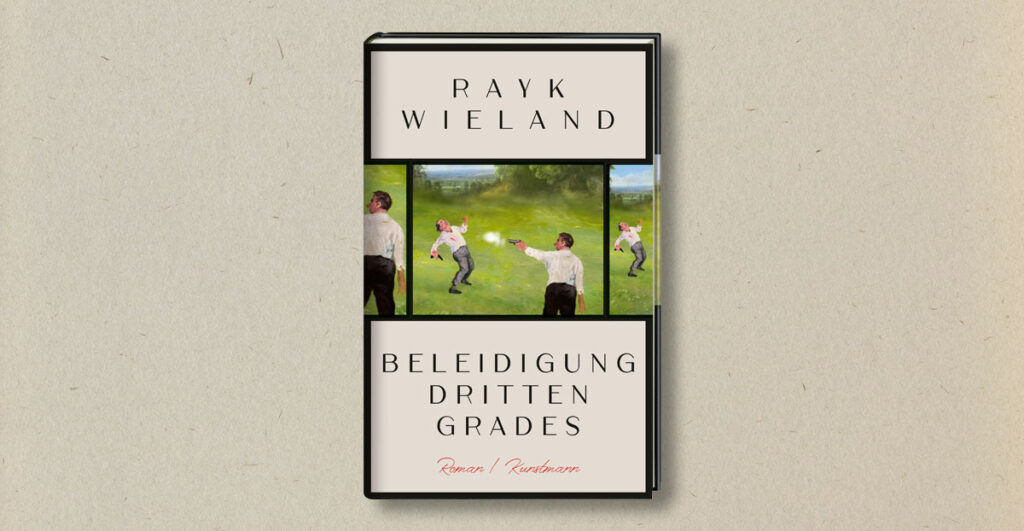 Herrlich verschroben: "Beleidigung dritten Grades" von Rayk Wieland
